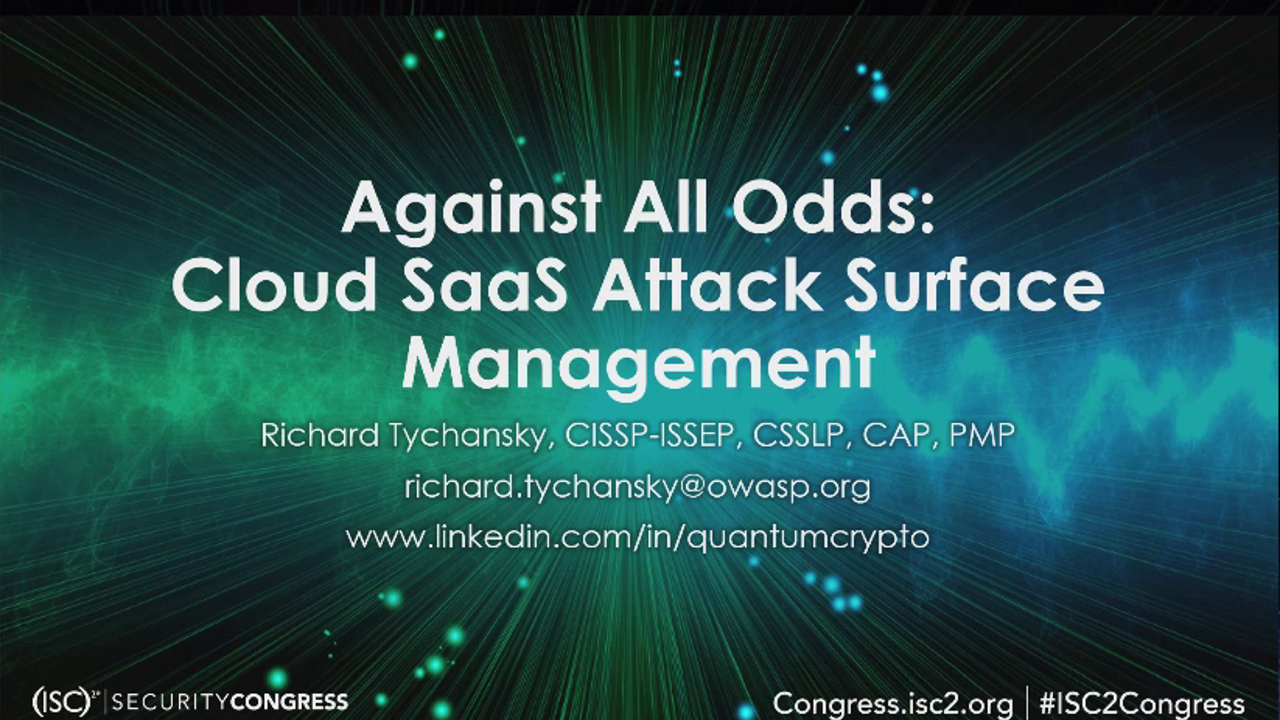Against All Odds: Cloud SaaS Attack Surface Management - ISC2
