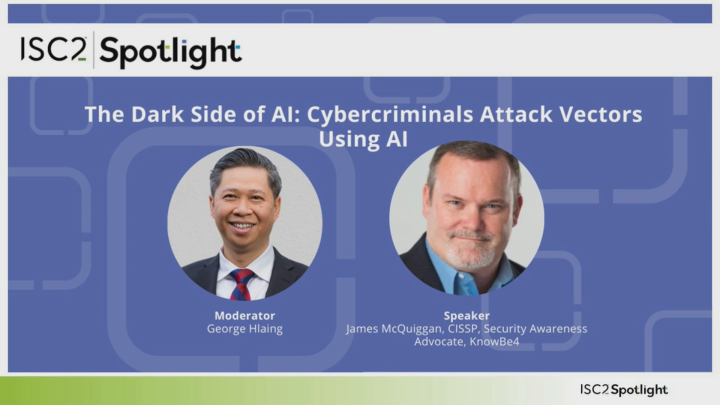 The Dark Side of AI - Cybercriminals Attack Vectors Using AI - ISC2