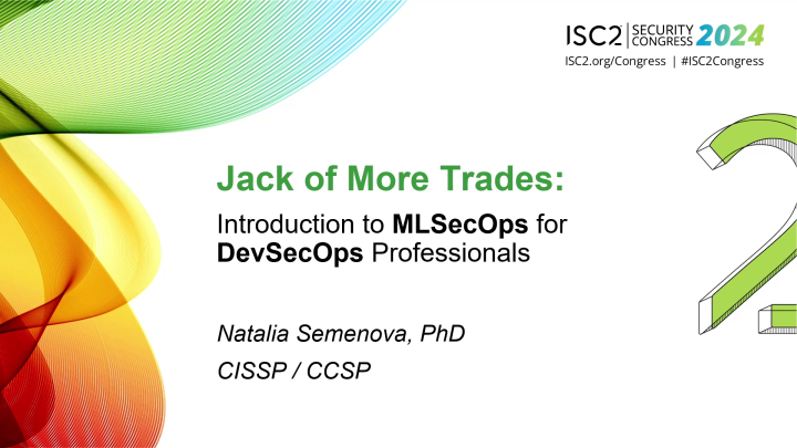 Jack of More Trades: Introduction to MLSecOps for DevSecOps Professionals - ISC2