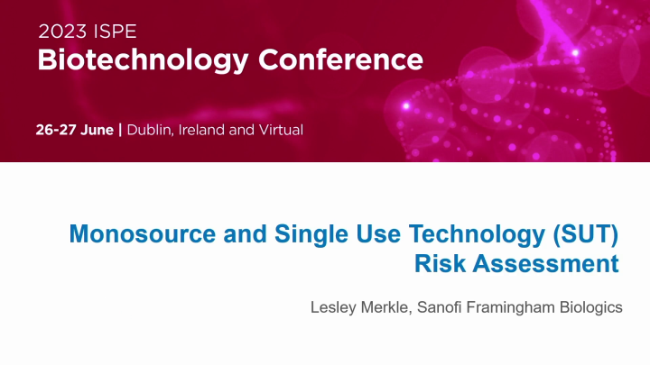 Monosource and Single Use Technology Risk - International Society for ...