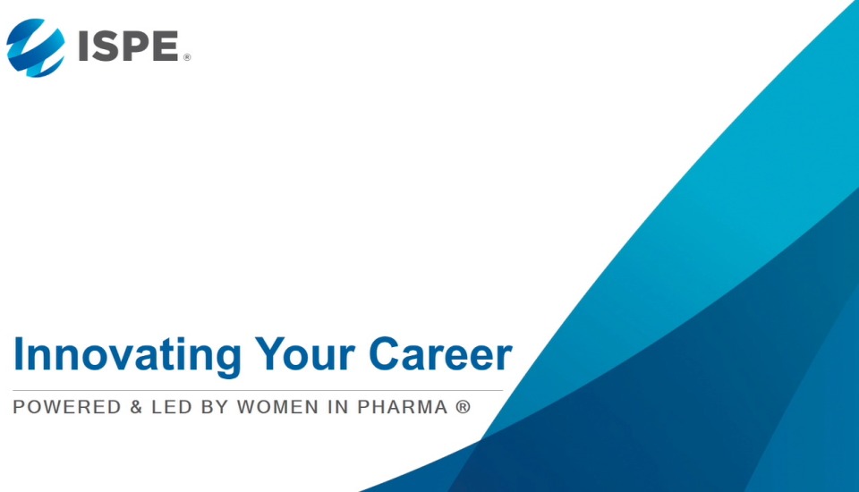 Innovating Your Career – Presented by ISPE Women in Pharma ...