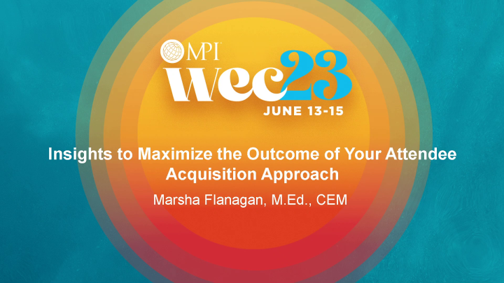 Insights to Maximize the Outcome of Your Attendee Acquisition Approach ...