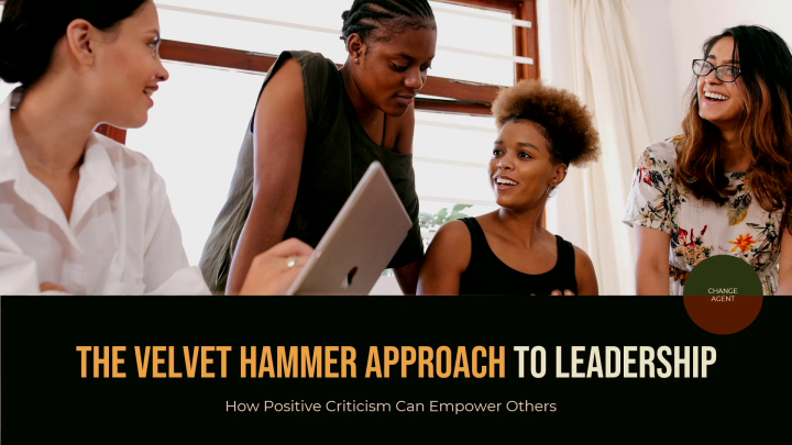 How Positive Criticism Can Empower Others: The Velvet Hammer Approach ...