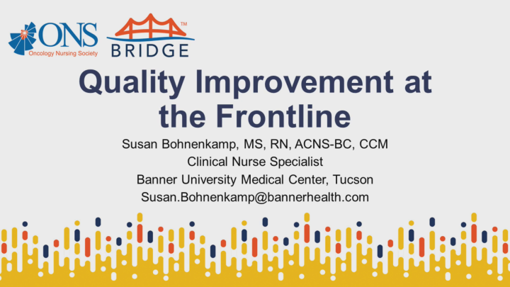 Quality Improvement at the Frontlines - Oncology Nursing Society Quality Improvement at the Frontlines - Oncology Nursing Society