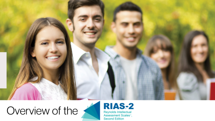 Overview of the Reynolds Intellectual Assessment Scales, 2nd Ed. (RIAS ...