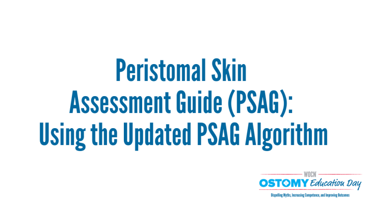 Peristomal Skin Assessment Guide (PSAG): Using the Updated PSAG ...