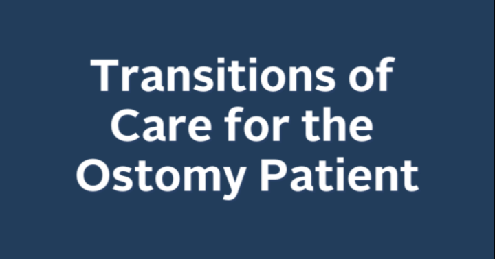 Transitions of Care for the Ostomy Patient - Wound, Ostomy, and ...
