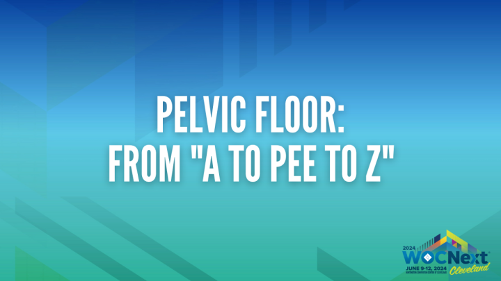 Pelvic Floor: From "A to Pee to Z" - Wound, Ostomy, and Continence ...