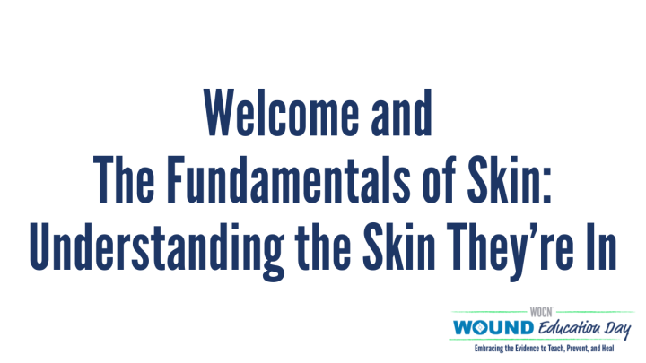 (WD01) Welcome and The Fundamentals of Skin: Understanding the Skin ...