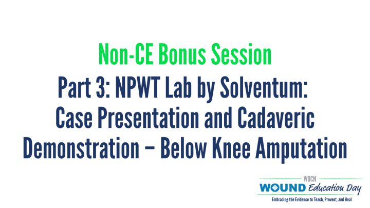 Part 3: NPWT Lab by Solventum: Case Presentation and Cadaveric ...