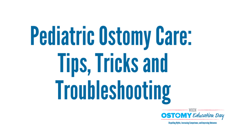 (OD08) Pediatric Ostomy Care: Tips, Tricks and Troubleshooting - Wound ...
