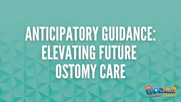 (S03) Anticipatory Guidance: Elevating Future Ostomy Care - Wound ...