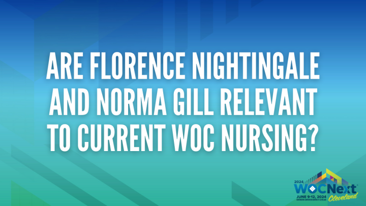 Are Florence Nightingale and Norma Gill Relevant to Current WOC Nursing ...