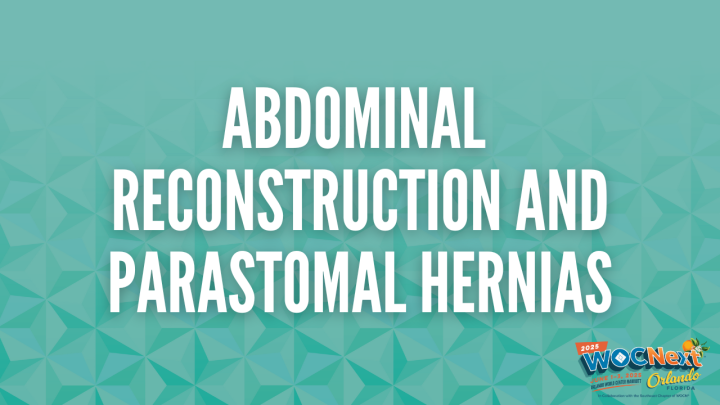 (301) Abdominal Reconstruction and Parastomal Hernias - Wound, Ostomy ...